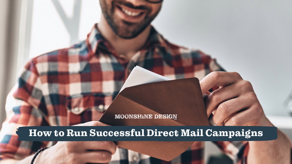 How to Run Successful Direct Mail Campaigns - Moonshine Design